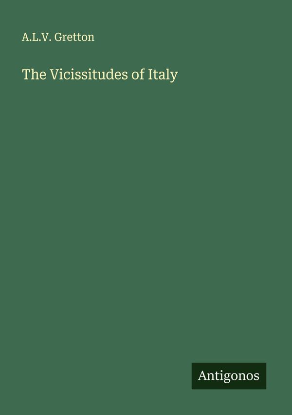 The Vicissitudes of Italy - A. L. V. Gretton (Buch) – jpc.de